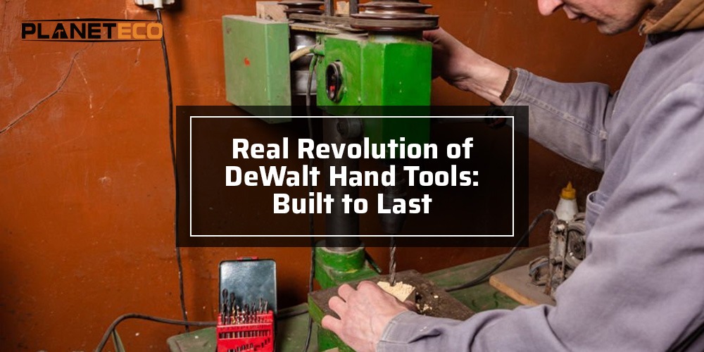 Read Expert Guide About DeWalt Hand Tools: Built to Last Equipment’s